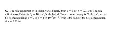 Solved Q3 The Hole Concentration In Silicon Varies Linearly
