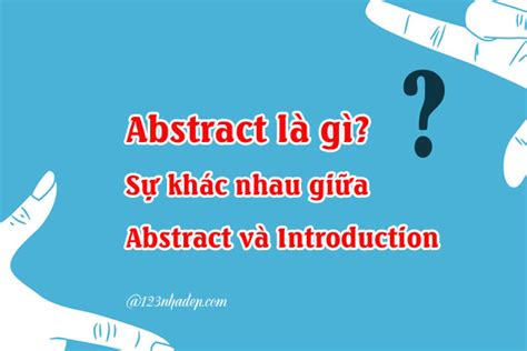 Abstract là gì Sự khác nhau Abstract và Introduction