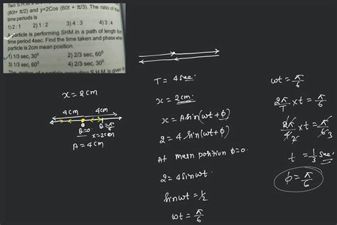 A Particle Is Performing SHM In A Path Of Length 8 Cm Time Period 4sec F