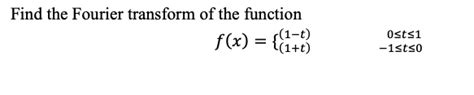 Solved Find The Fourier Transform Of The Function Chegg
