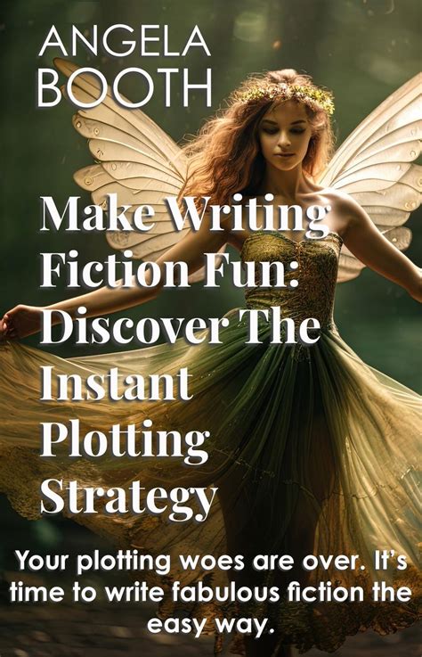 Make Writing Fiction Fun Discover The Instant Plotting Strategy EBook