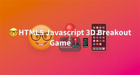 HTML5 Javascript 3D Breakout Game A Hugging Face Space By Awacke1