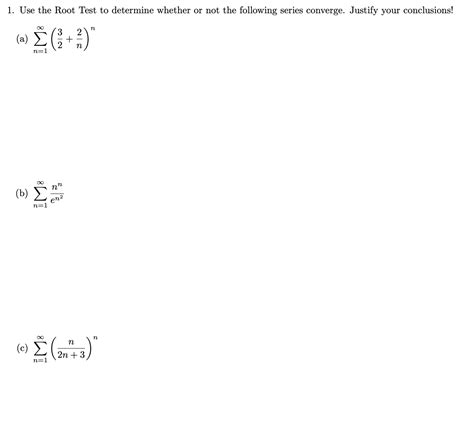 Solved 1 Use The Root Test To Determine Whether Or Not The