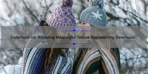 Sisterhood Ink Exploring Meaningful Tattoos Representing Sisterhood A