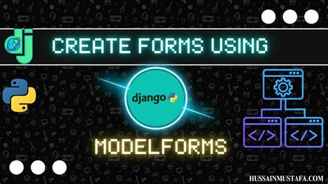 Django Modelform Creating Forms Using Django Models Hussain Mustafa