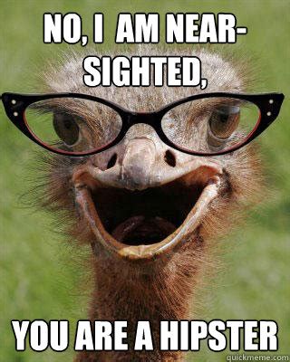 No I Am Near Sighted You Are A Hipster Judgmental Bookseller