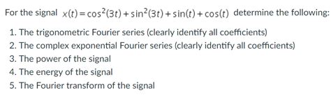 Solved For The Signal Xtcos 3tsin3tsint Cost