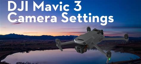 Understanding The Mavic 3 Camera Settings Filmmaker Central