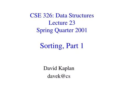 Ppt Cse 326 Data Structures Lecture 23 Spring Quarter 2001 Sorting Part 1 Powerpoint