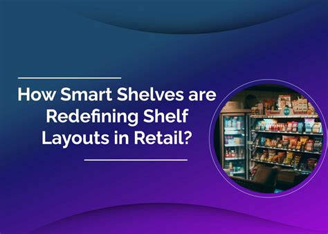 Planogram On Linkedin How Smart Shelves Are Redefining Shelf Layouts