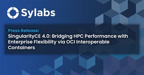 Sylabs Unveils SingularityCE 4 0 The Future Of OCI Compliant Containers