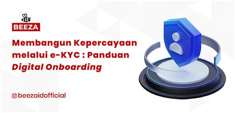 Membangun Kepercayaan Melalui E Kyc Panduan Digital Onboarding Beeza
