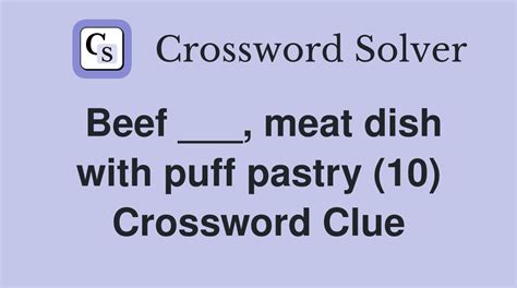 Beef Meat Dish With Puff Pastry 10 Crossword Clue Answers