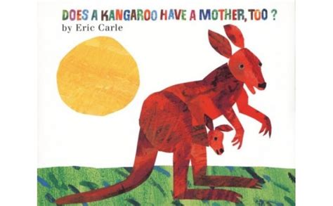 Does A Kangaroo Have A Mother Too Eric Carle
