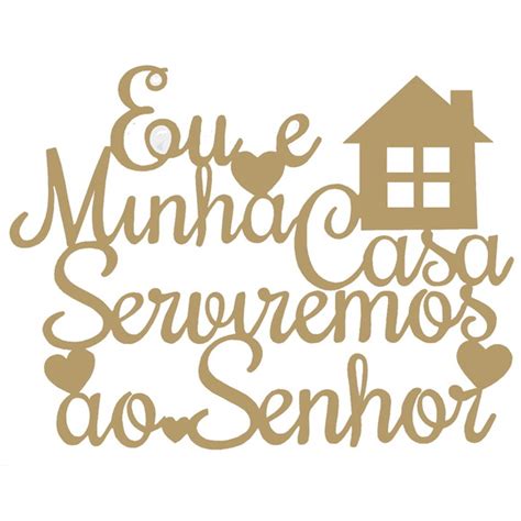 FRASE EU E MINHA CASA SERVIREMOS AO SENHOR TAM X CM Elo