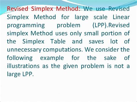 Revised Simplex Method We Use Revised Simplex Method