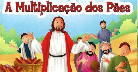 Amiguinhos de Jesus A multiplicação dos pães e peixes