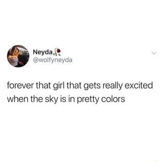 Forever That Girl That Gets Really Excited When The Sky Is In Pretty