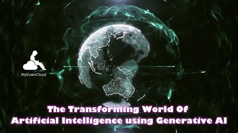 The Transforming World Of Artificial Intelligence Using Generative Ai