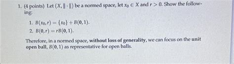 Solved 1 4 Points Let X ∥⋅∥ Be A Normed Space Let X0∈x