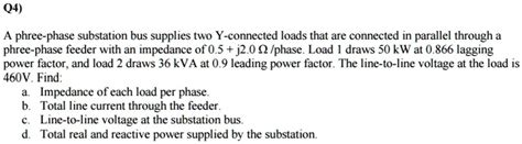 solved a three phase substation bus supplies two y connected loads