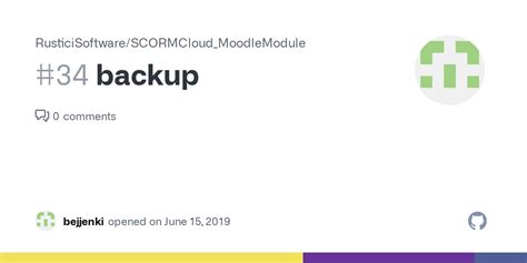 Backup Issue RusticiSoftware SCORMCloud MoodleModule GitHub
