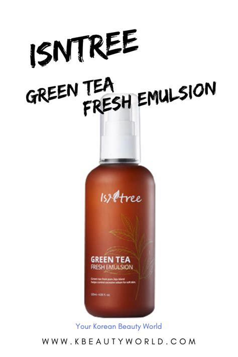 Isntree Green Tea Fresh Emulsion | Skin calming, Green tea, Face emulsion