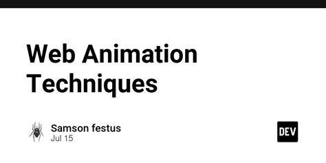 Web Animation Techniques Dev Community