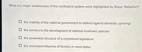 Solved What Two Major Weaknesses Of The Confederal System