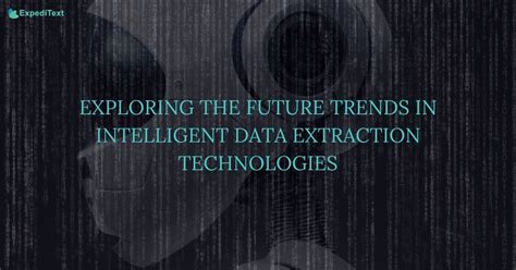 Exploring The Future Trends In Intelligent Data Extraction Technologies
