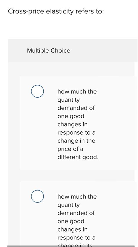 Solved Cross Price Elasticity Refers To Multiple Choicehow Chegg