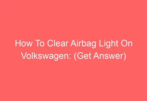 How To Clear Airbag Light On Volkswagen Get Answer AutomotiveGlory