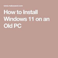How To Install Windows On An Old PC In Computer Maintenance