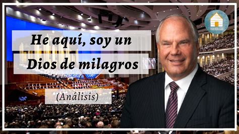 Ronald A Rasband He Aquí Soy Un Dios De Milagros Conferencia