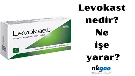 Levokast nedir Ne işe yarar Yan etkileri Nkgoo