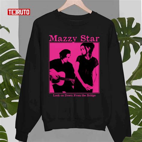Mazzy Star Look On Down From The Bridge Unisex T Shirt Teeruto