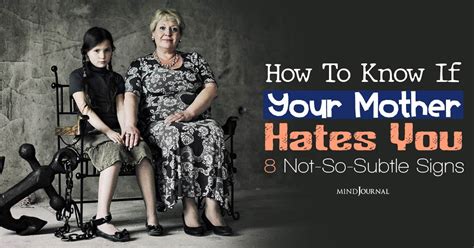 How To Know If Your Mother Hates You 8 Not So Subtle Signs