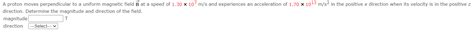 Solved A Proton Moves Perpendicular To A Uniform Magnetic