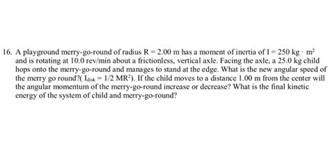 Solved 16 A Playground Merry Go Round Of Radius R 2 00 M Chegg