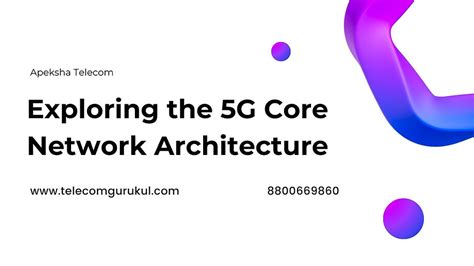 Exploring The 5g Core Network Architecture