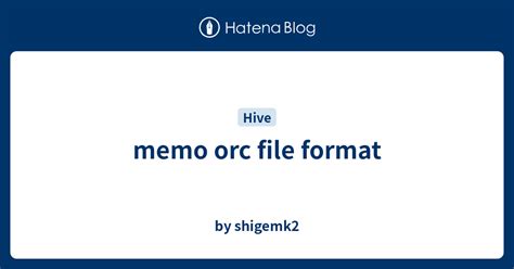 Memo Orc File Format By Shigemk2