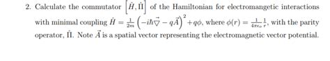 Solved Calculate the commutator î în of the Hamiltonian Chegg com