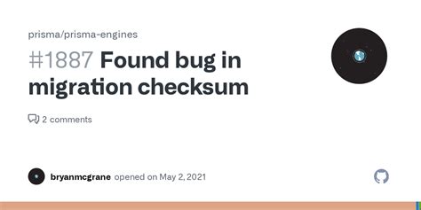 Found Bug In Migration Checksum · Issue 1887 · Prismaprisma Engines · Github