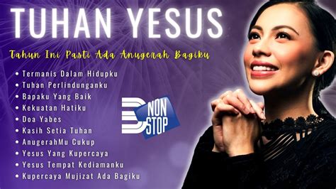Lagu Rohani NONSTOP 3JAM Tuhan Yesus Tahun Ini Pasti Ada Anugerah