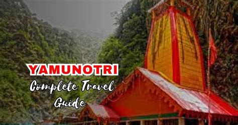 Yamunotri Dham Yatra Guide Dharmik Paryatan The Best Travel Agency