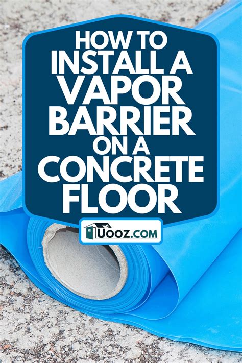 How To Install A Vapor Barrier On A Concrete Floor Uooz