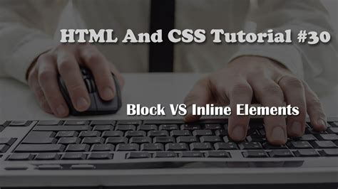 Html And Css Tutorial Block Elements Vs Inline Elements Youtube