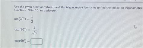 solved use the given function value s ﻿and the trigonometry