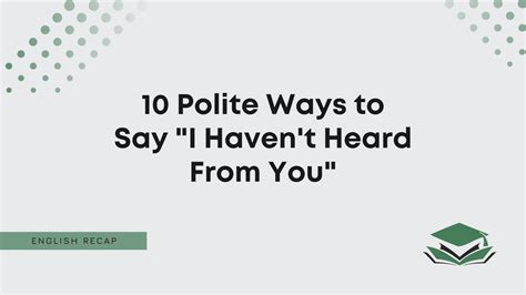 Polite Ways to Say "I Haven't Heard From You" - English Recap