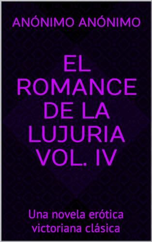 El Romance De La Lujuria Vol Iv Una Novela Erótica Victoriana Clásica